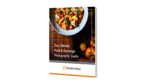 Why You Need the Ultimate Food & Beverage Photography Guide | Tether Tools
